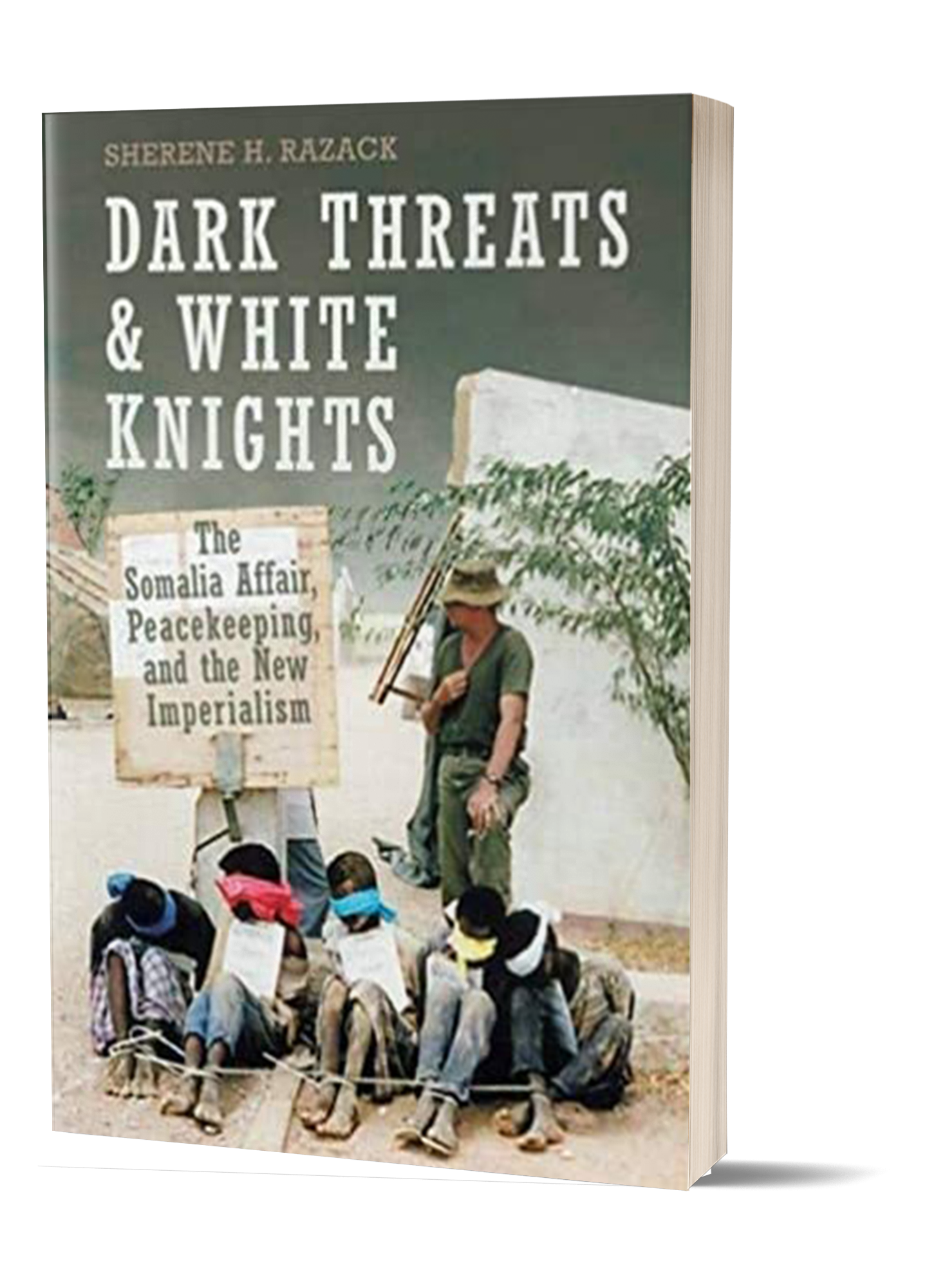 Dark Threats and White Knights: The Somalia Affair, Peacekeeping, and ...