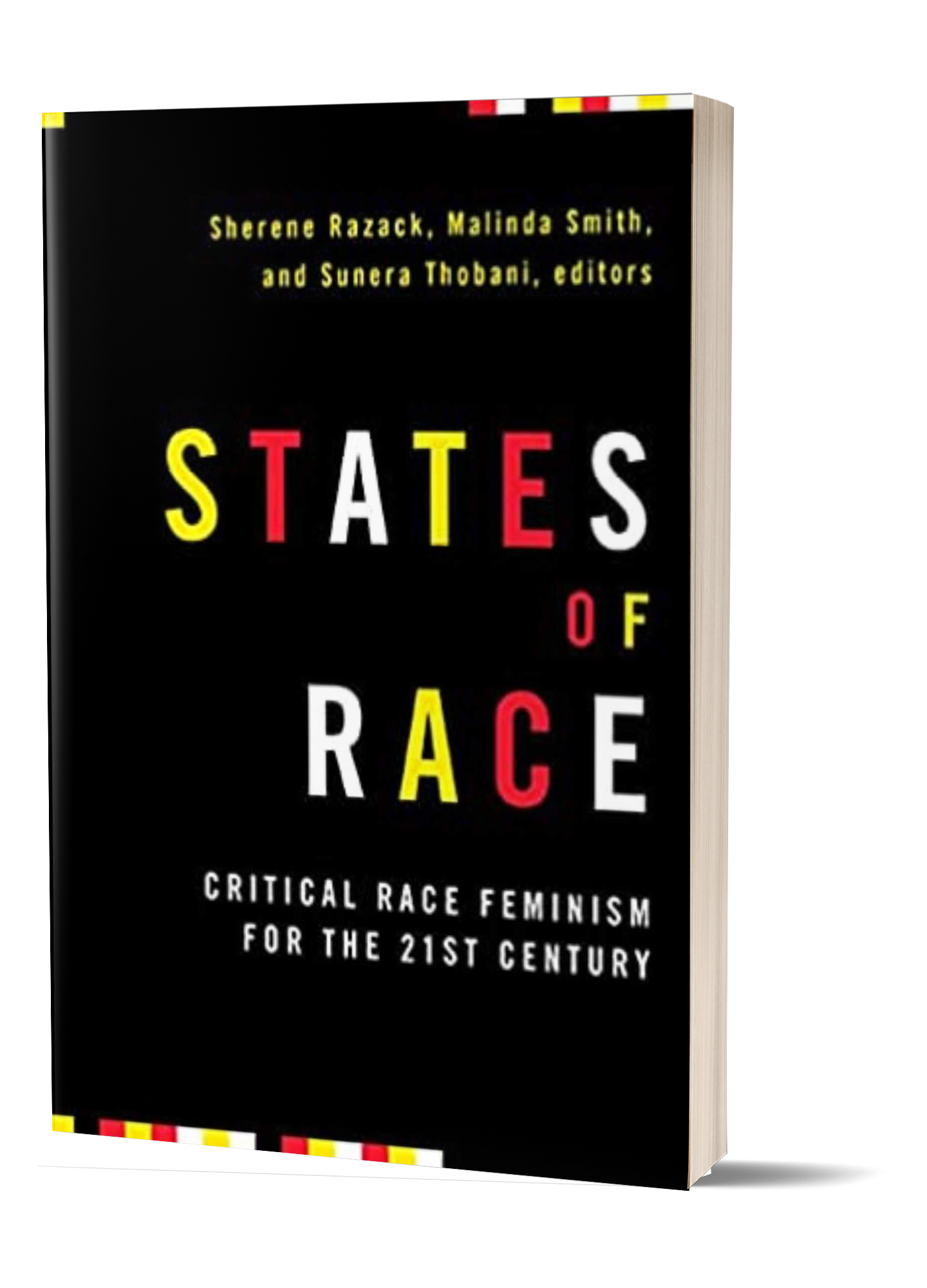 States of Race: Critical Race Feminism for the 21st Century – Sherene H ...